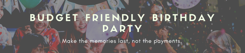 Budget Friendly Birthday Party